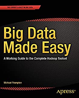 Big Data Made Easy: A Working Guide to the Complete Hadoop Toolset 1st ...