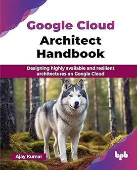 Google Cloud Architect Handbook - CABH - Caitanya Book House