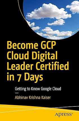 Become Gcp Cloud Digital Leader Certified in 7 Days: Getting to Know Google Cloud - CABH ...