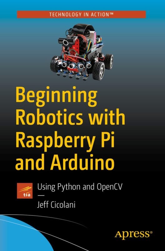 Beginning Robotics with Raspberry Pi and Arduino - CABH - Caitanya Book ...