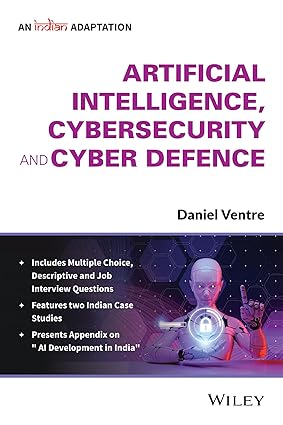 Artificial Intelligence, Cybersecurity and Cyber Defence, An Indian ...