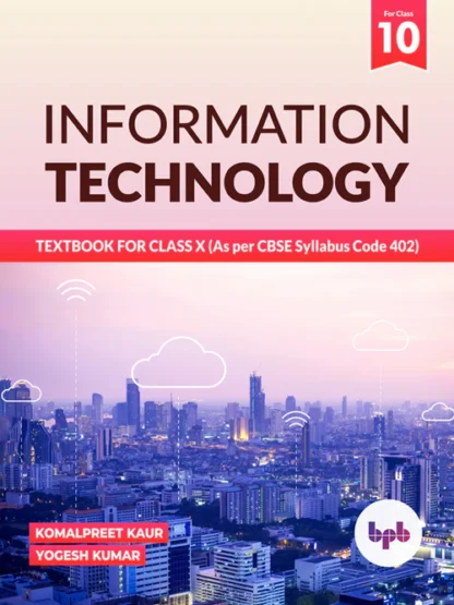 INFORMATION TECHNOLOGY: TEXTBOOK FOR CLASS X (As per CBSE Syllabus Code ...