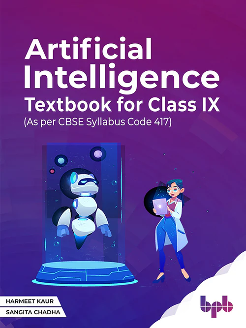 Artificial Intelligence Textbook For Class IX (as per CBSE syllabus Code 417) - CABH - Caitanya ...