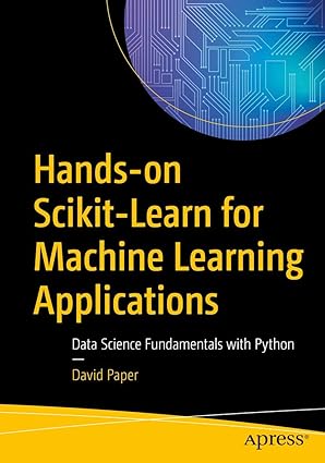 Hands-on Scikit-Learn for Machine Learning Applications: Data Science ...